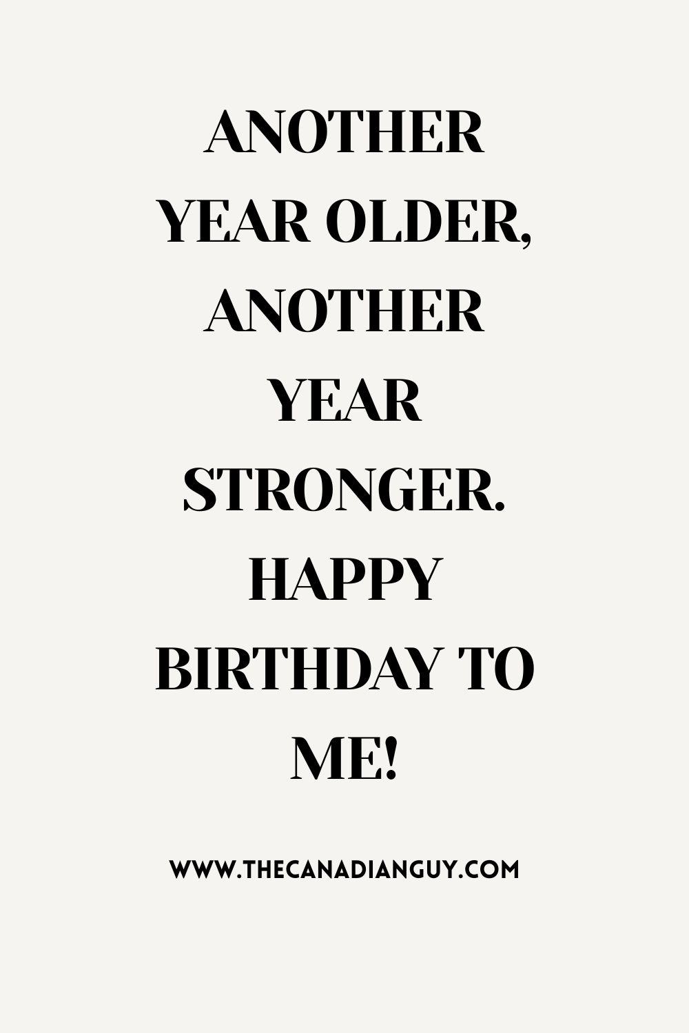 75 Uplifting Happy Birthday Quotes For Myself! - thecanadianguy.com